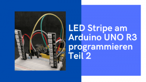 LED Stripe wechsel blinken am Arduino UNO R3 - Teil2 einzelne LEDs ...