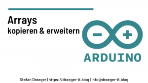 Arduino Programmieren: Arrays kopieren & erweitern - Technik Blog