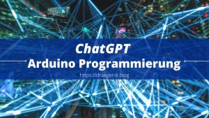ChatGPT für die Arduino Programmierung - Technik Blog