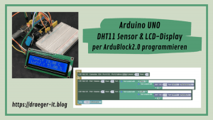 ArduBlock - Arduino UNO mit DHT11 & LCD-Display - Technik Blog