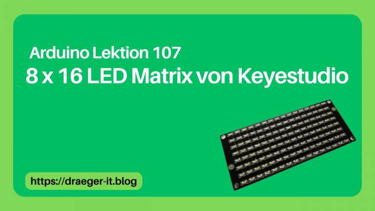 Arduino Lektion #107: 8 x 16 LED Matrix von Keyestudio - Technik Blog