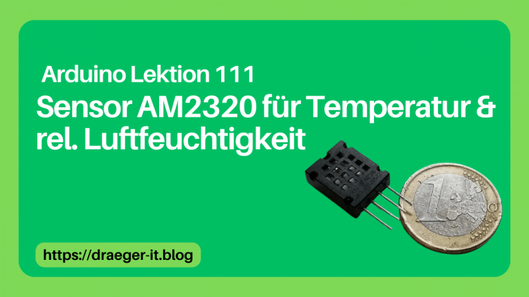 Arduino Lektion #111: Sensor AM2320 für Temperatur & rel. Luftfeuchtigkeit - Technik Blog