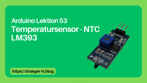 Arduino Lektion 53: Temperatursensor - NTC LM393 - Technik Blog