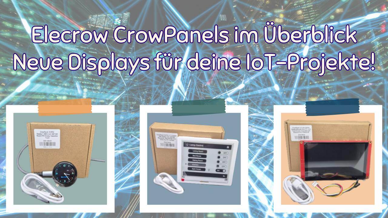 Elecrow CrowPanels vorgestellt: OLED, E-Paper und HMI-Display im ...