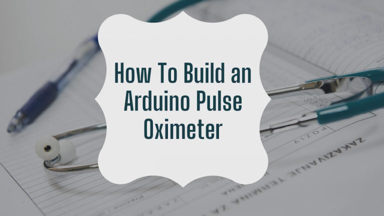 How To Build an Arduino Pulse Oximeter - Technik Blog