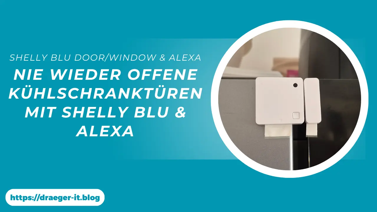 Nie wieder offene Kühlschranktüren – mit Shelly BLU & Alexa - Technik Blog